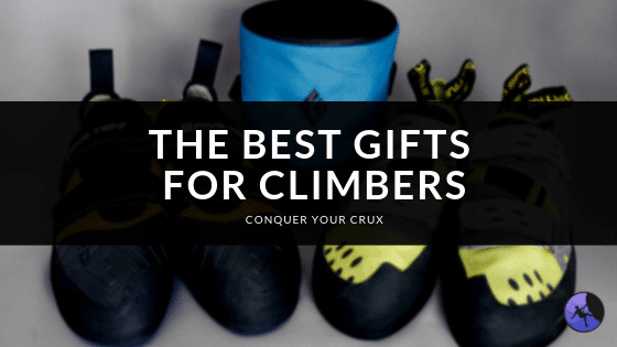 The Best Gifts for Climbers [In 2024] | Conquer Your Crux